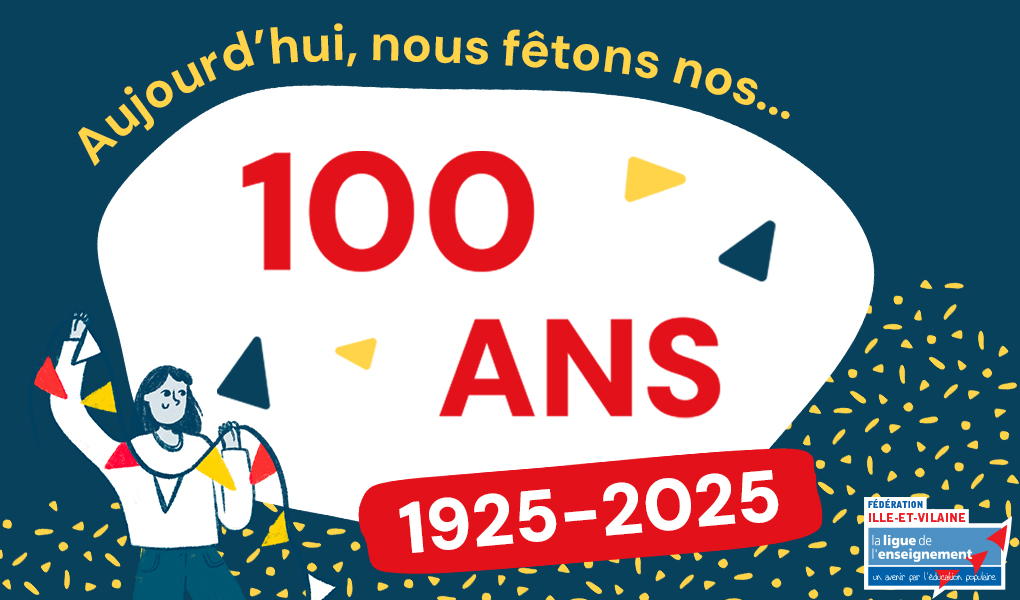 La Ligue 35 fête ses 100 ans ! - Ligue de l'enseignement 35